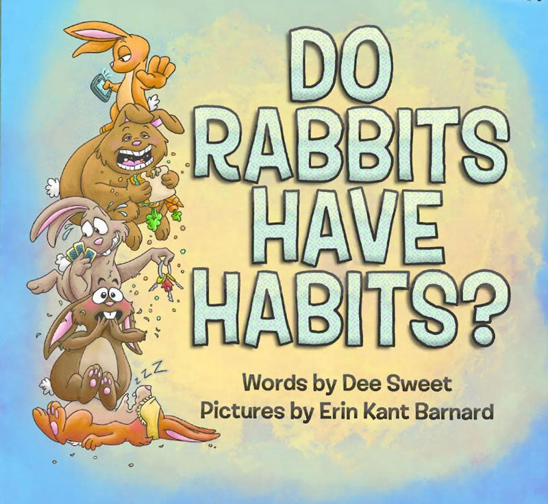 Do Rabbits Have Habits? by Dee Sweet – Birchbark Books