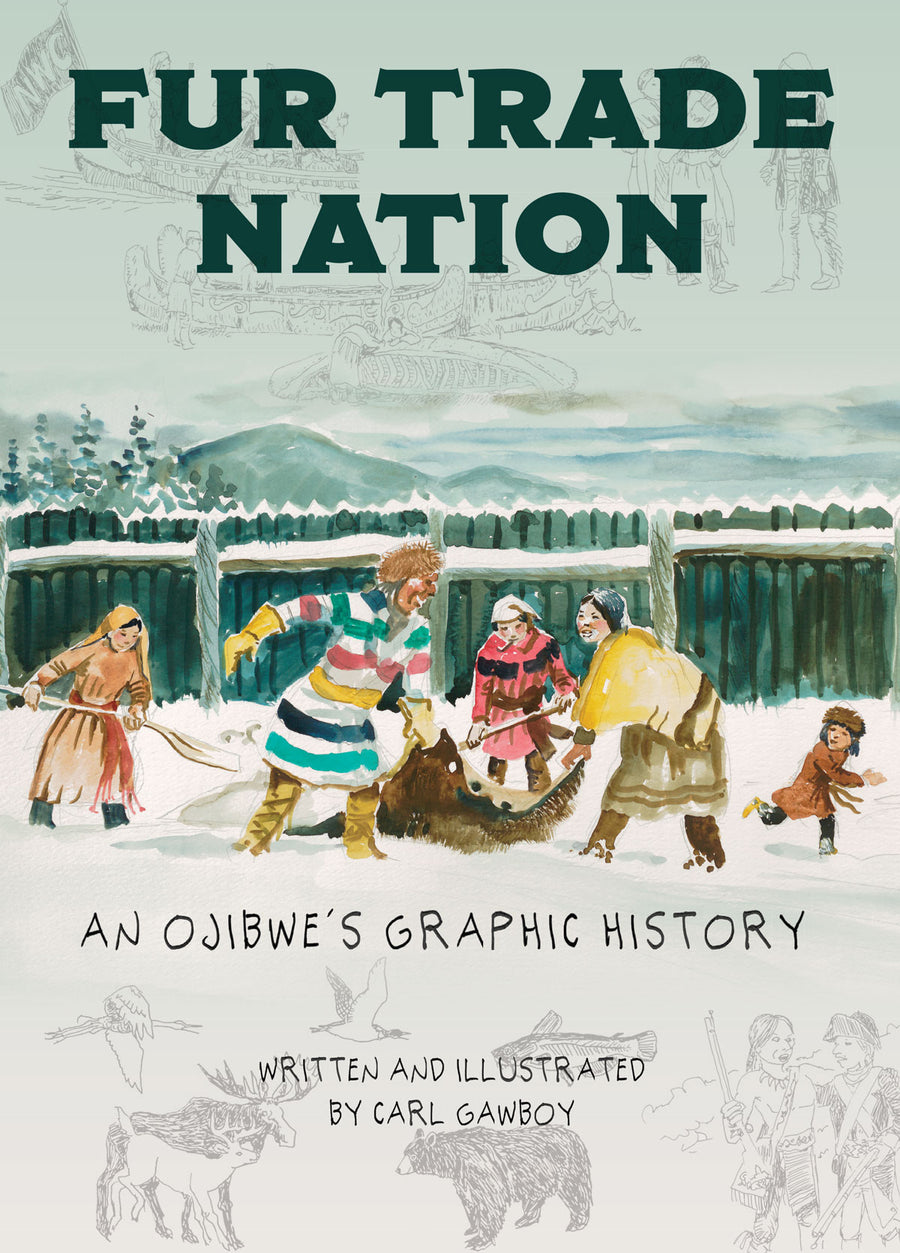 Fur Trade Nation: An Ojibwe's Graphic History by Carl Gawboy ...