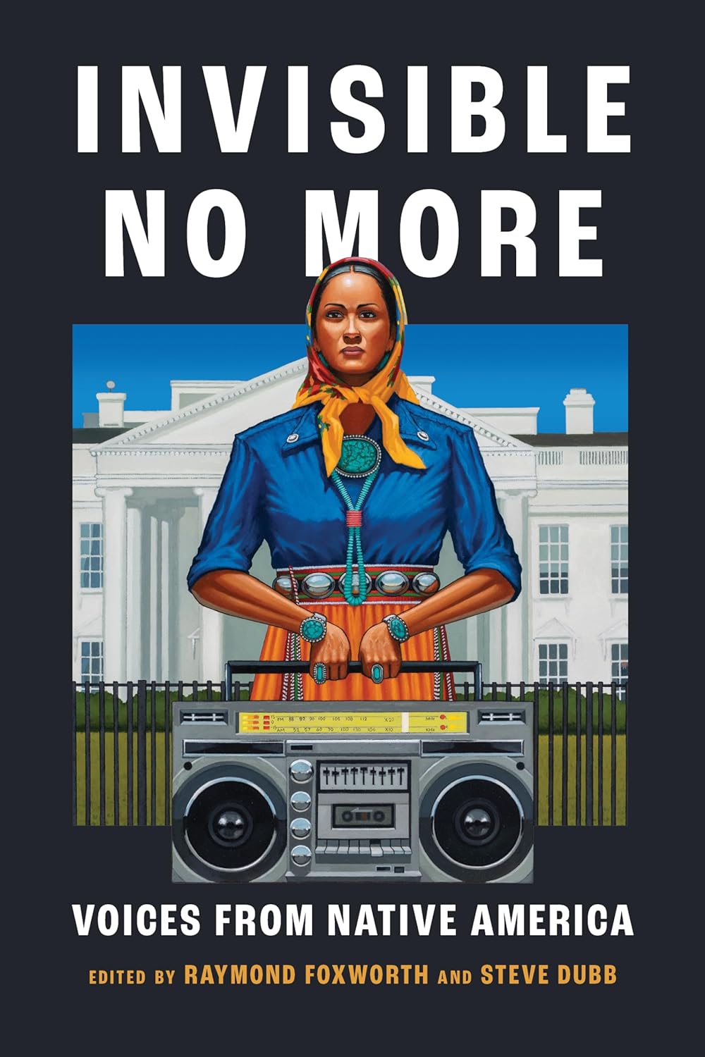 Invisible No More: Voices from Native America edited by Raymond ...