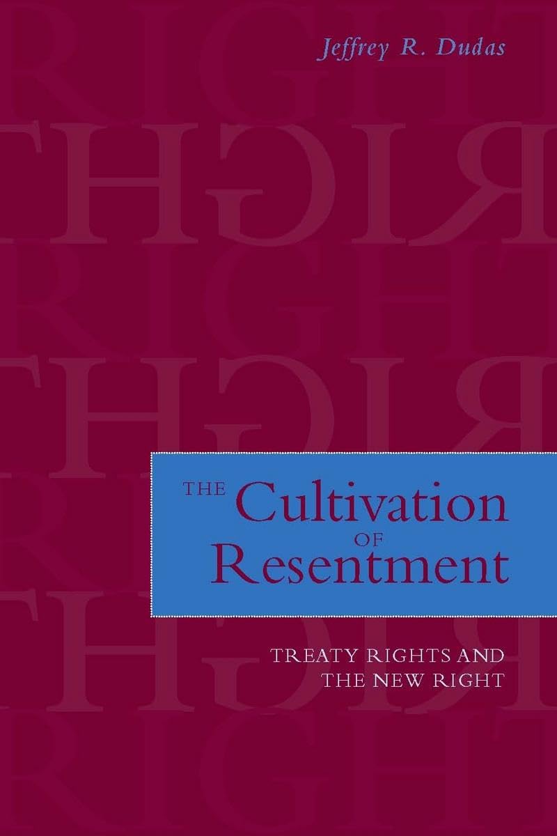 The Cultivation of Resentment: Treaty Rights and the New Right by ...