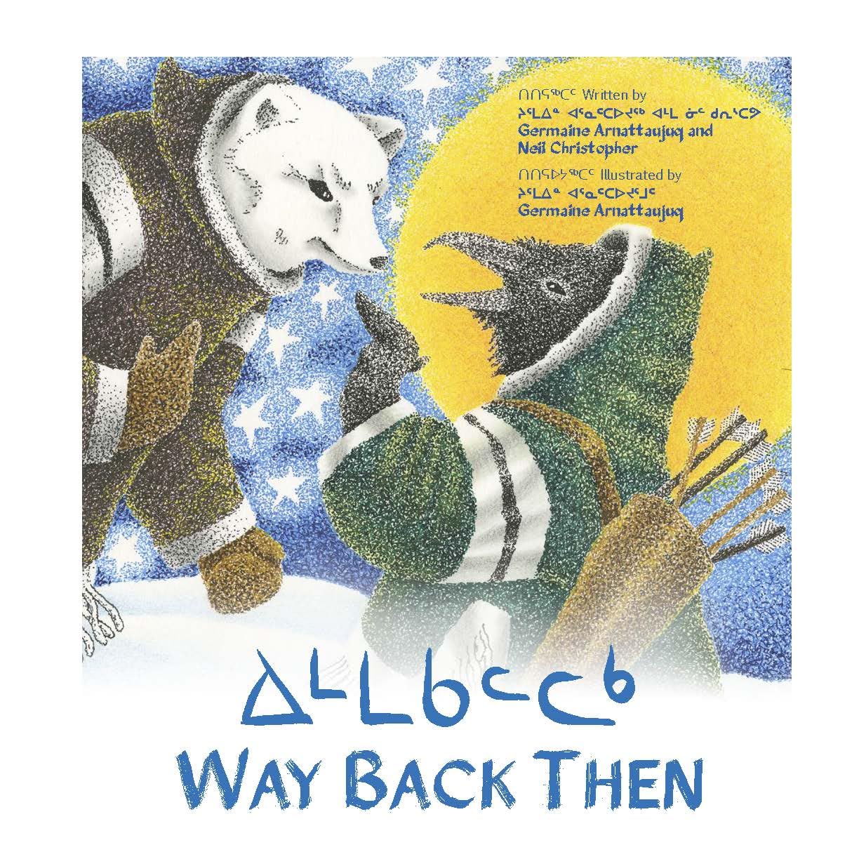 Way Back Then by Neil Christopher & Germaine Arnattaujuq – Birchbark Books